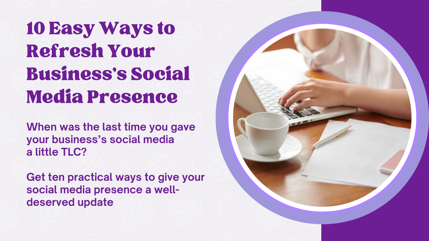 10 Easy Ways to Refresh Your Business’s Social Media Presence